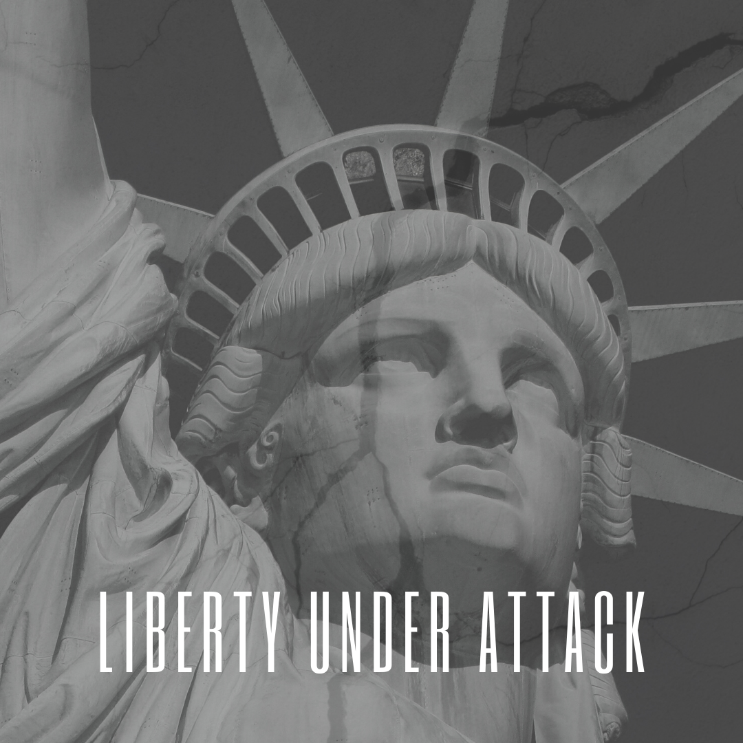 LIBERTY UNDER RELENTLESS ATTACK-HOW WE FIGHT BACK - Intercessors for America