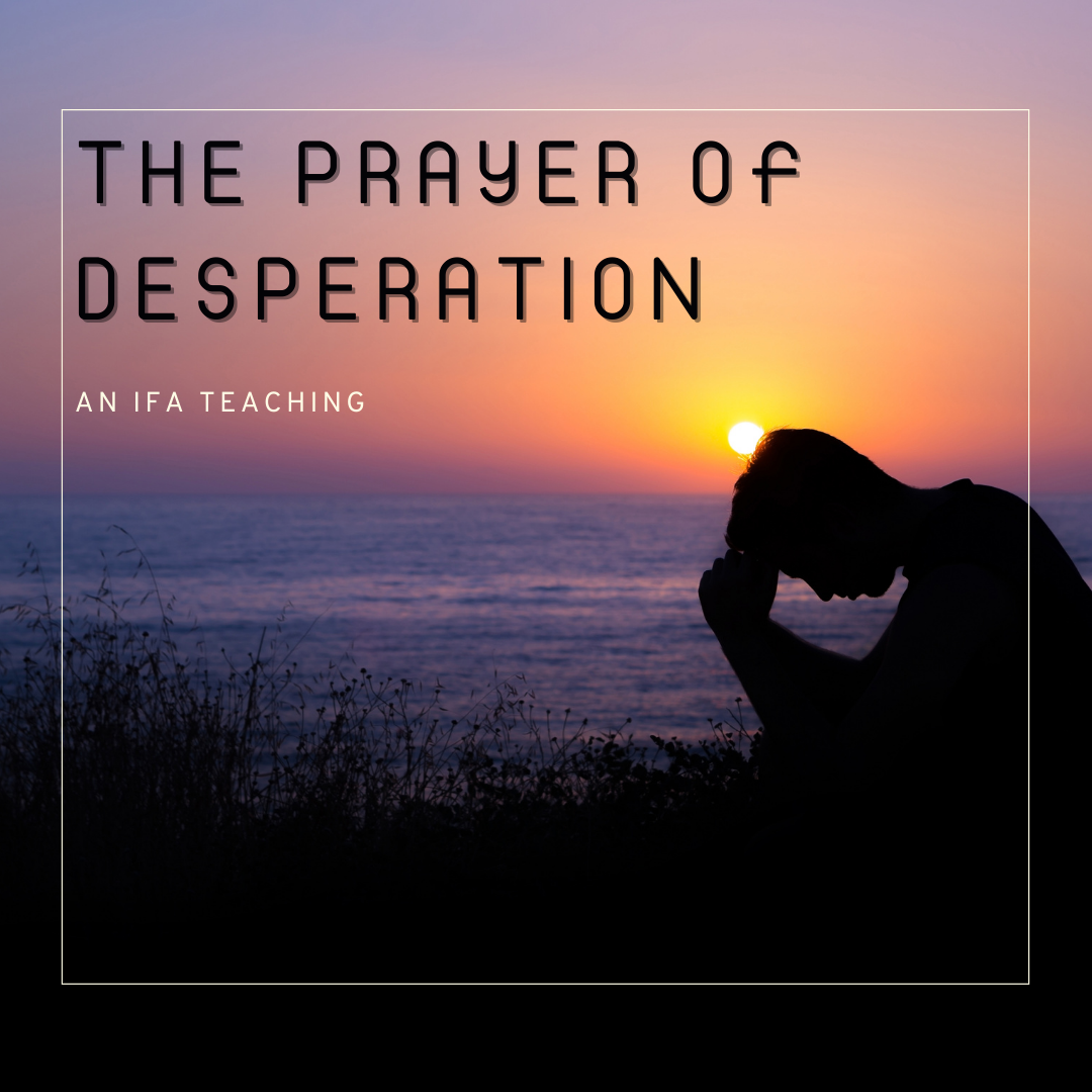 VIDEO: THE PRAYER OF DESPERATION - Intercessors for America