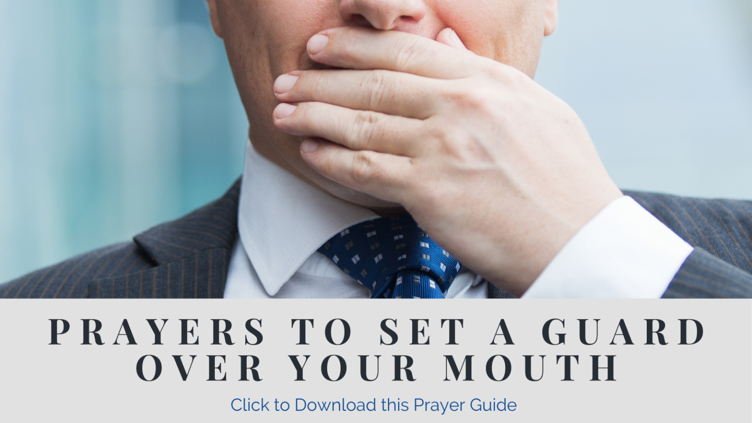 Prayers to Set a Guard Over Your Mouth - Intercessors for America
