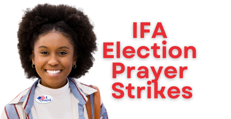 IFA Holds Election Prayer Strikes - Intercessors for America